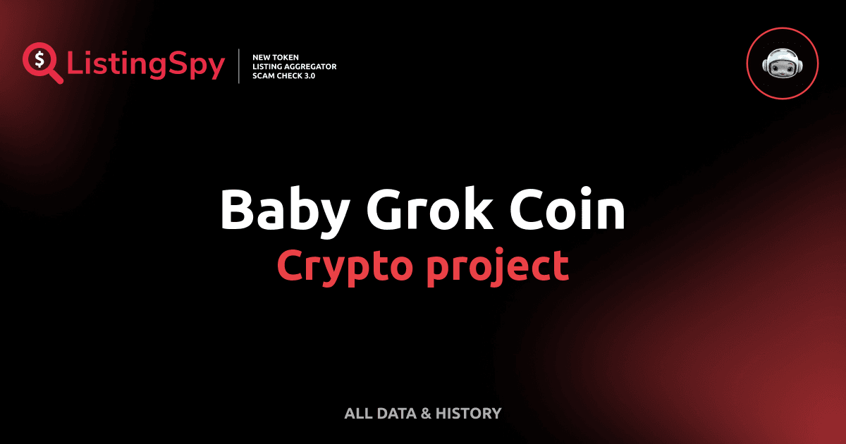 Baby Grok Coin crypto project: $BABYGROK token listings, events, analysis | ListingSpy
