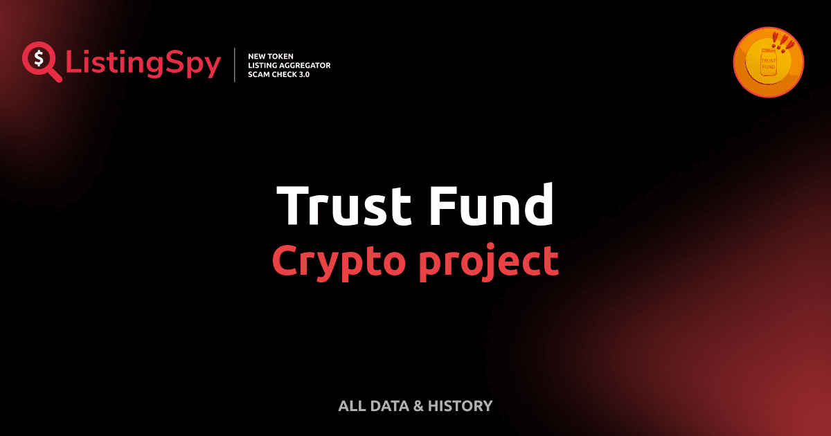 Trust Fund crypto project: Trust token listings, events, analysis | ListingSpy