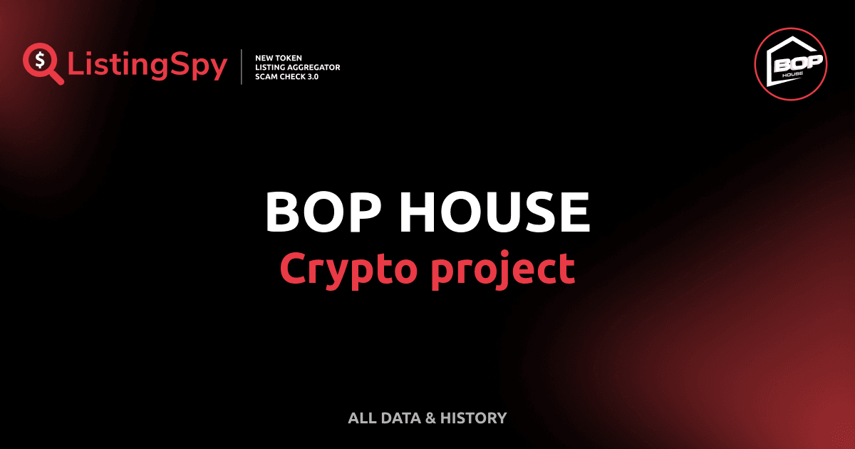 BOP HOUSE crypto project: BOP token listings, events, analysis | ListingSpy