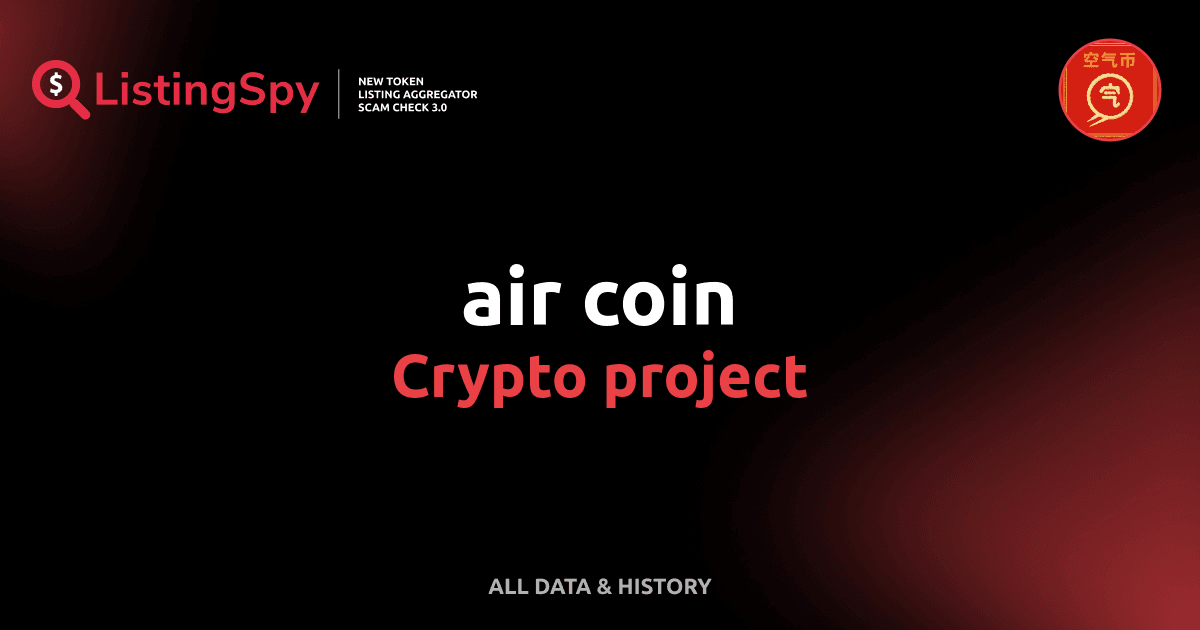 air coin crypto project: 空气币 token listings, events, analysis | ListingSpy