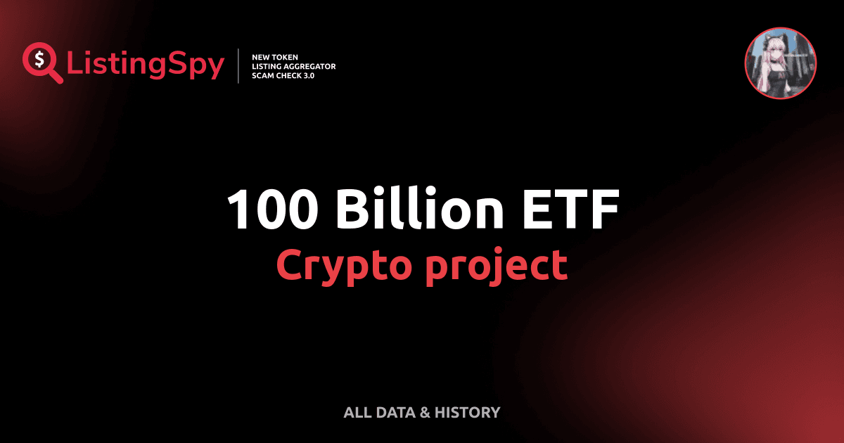 100 Billion ETF crypto project: 100Bs token listings, events, analysis | ListingSpy