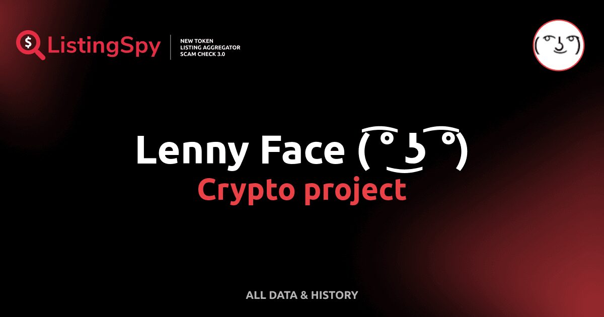 Lenny Face ( ͡° ͜ʖ ͡°) crypto project: Lenny token listings, events ...