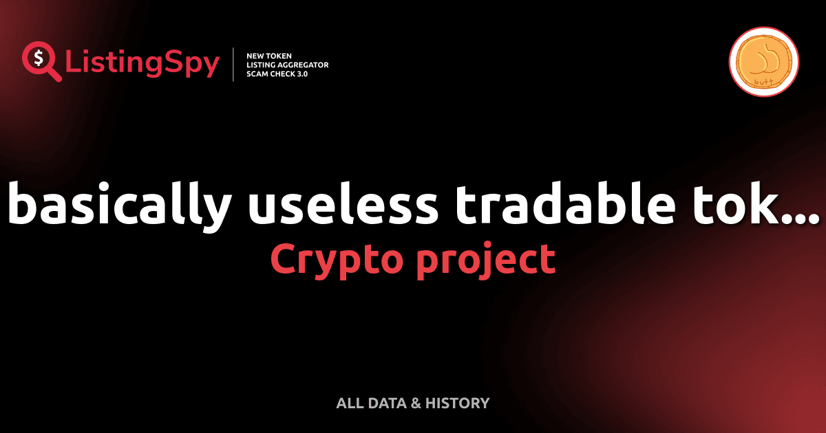 basically useless tradable tok... crypto project: butt token listings ...