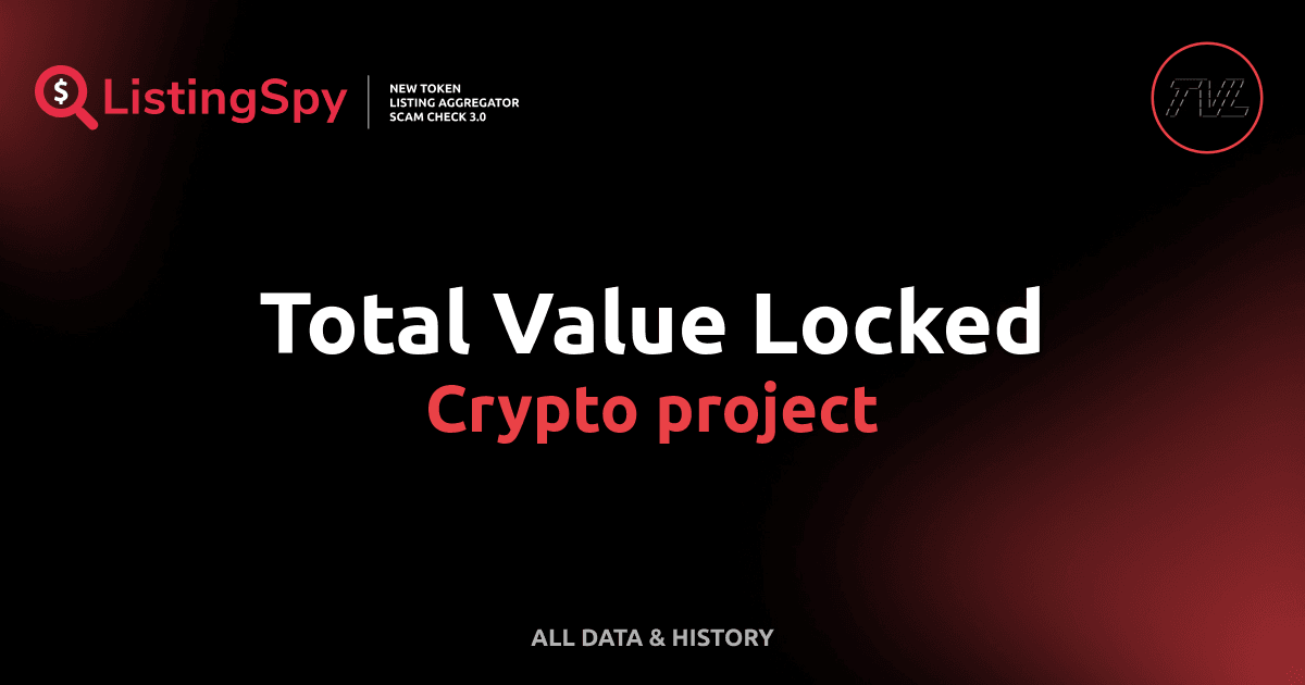 Total Value Locked crypto project: TVL token listings, events, analysis | ListingSpy