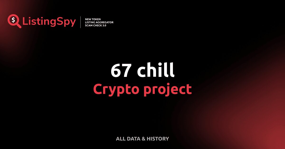 67 chill crypto project: 67CHILL token listings, events, analysis ...