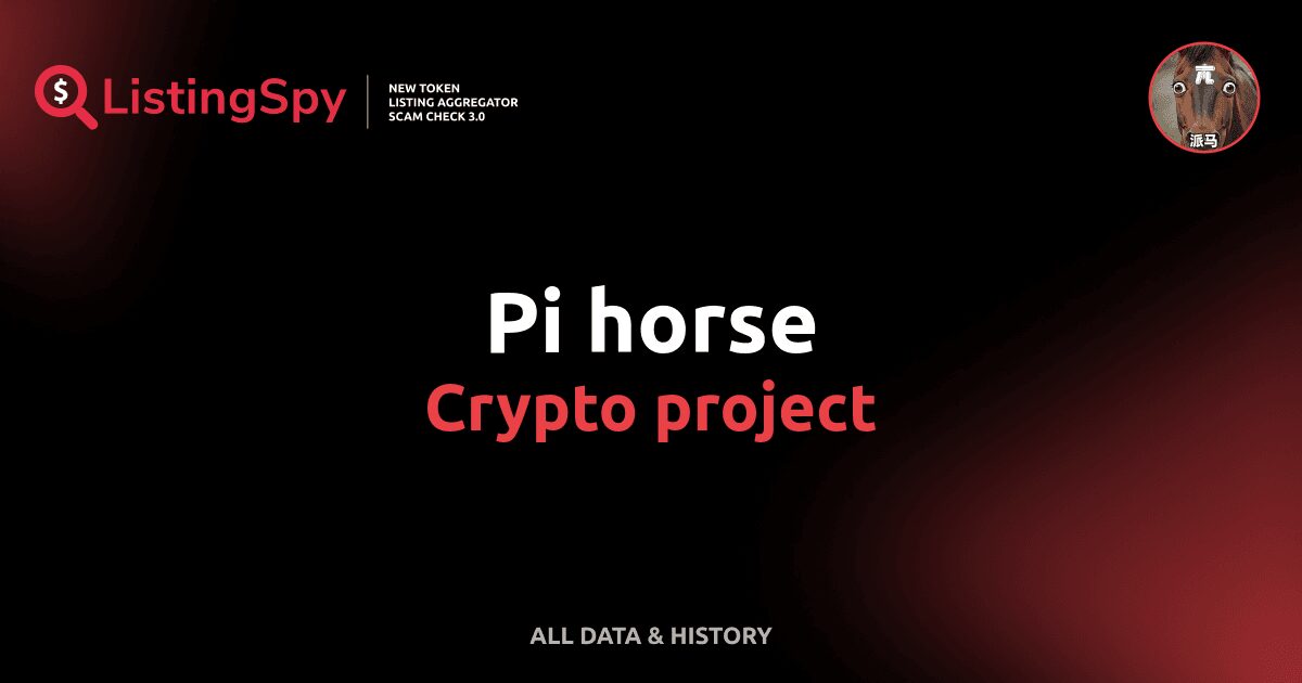 Pi horse crypto project: 派马 token listings, events, analysis | ListingSpy